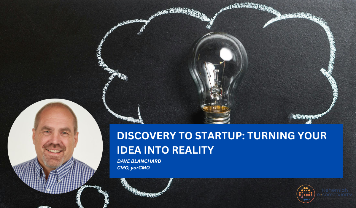 Discovery to Startup: Turning Your Idea into Reality - Nehemiah Entrepreneurship Community