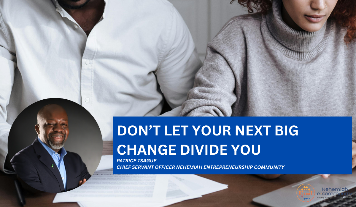 Don't Let Your Next Big Change Divide You - Nehemiah Entrepreneurship ...